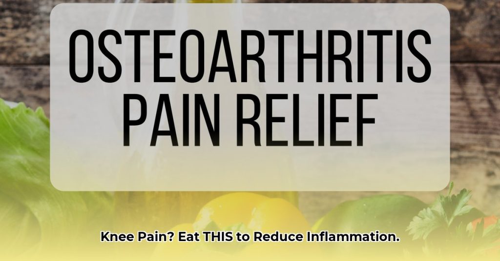 Best Foods to Eat with Knee Osteoarthritis: A Guide to Reducing Pain ...