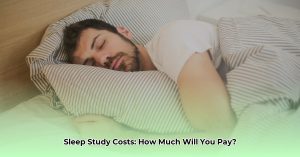 How Much Does a Sleep Study Cost? (2024 Guide to In-Lab & Home Tests ...